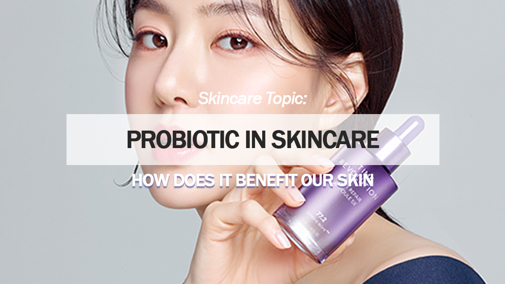Probiotic for Skincare. Is it worth the Hype and why do you need it ...
