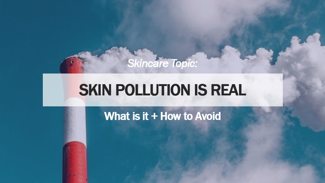 Skin pollution is real. What are the common pollutants + How to avoid ...